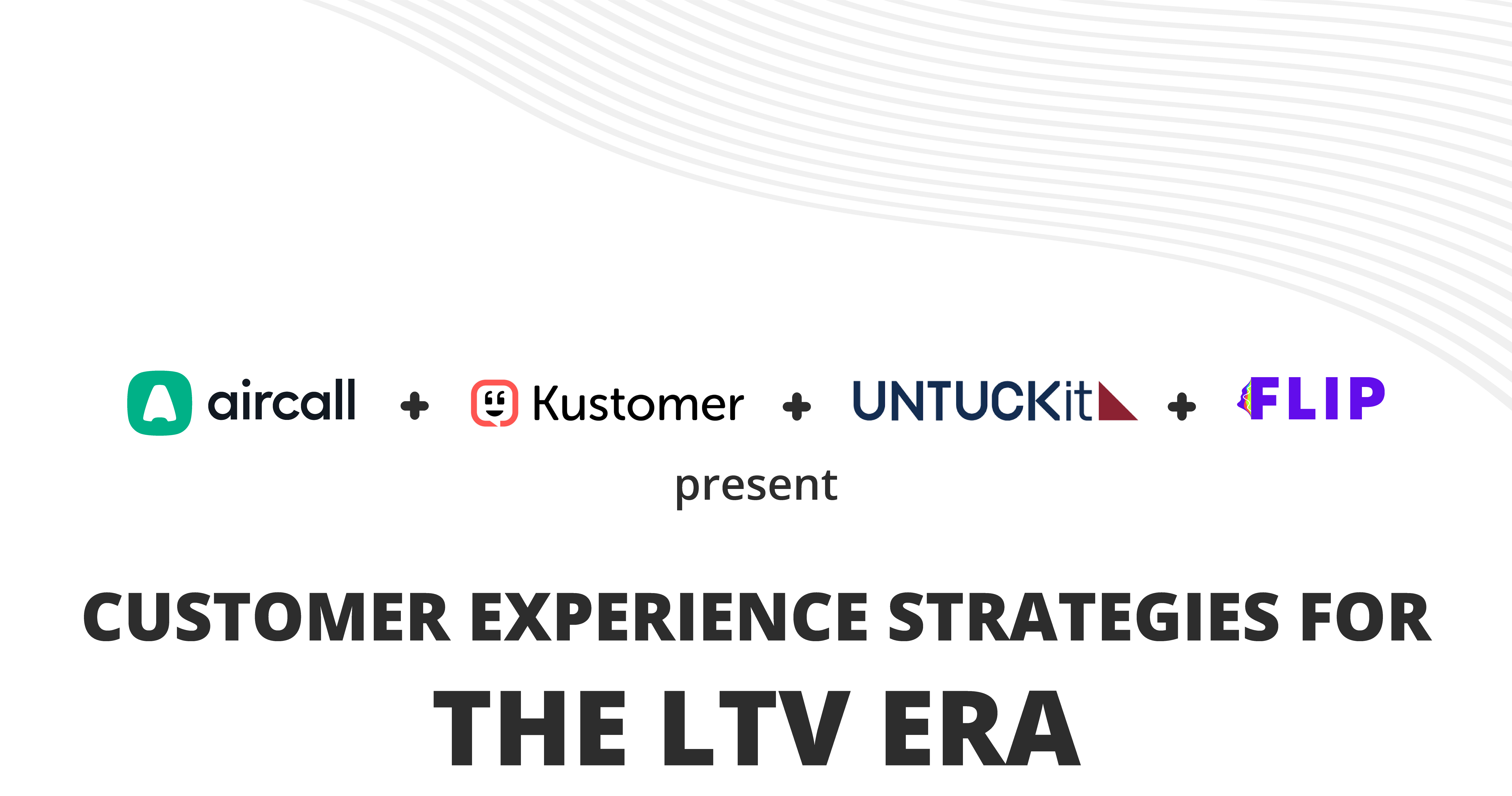 Webinar: Customer Experience Strategies in an LTV Era Webinar: Customer Experience Strategies in an LTV Era